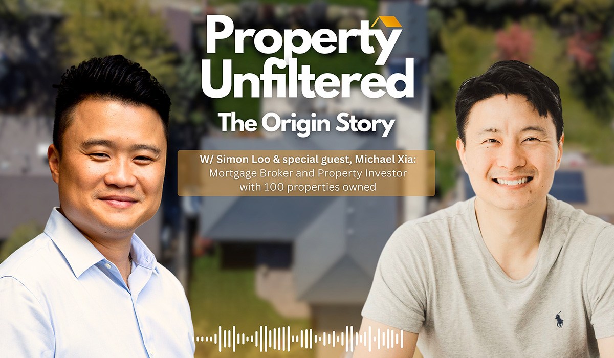 PROPERTY UNFILTERED: The Origin Story - Simon Loo and Michael Xia: Mortgage Broker and Property ...